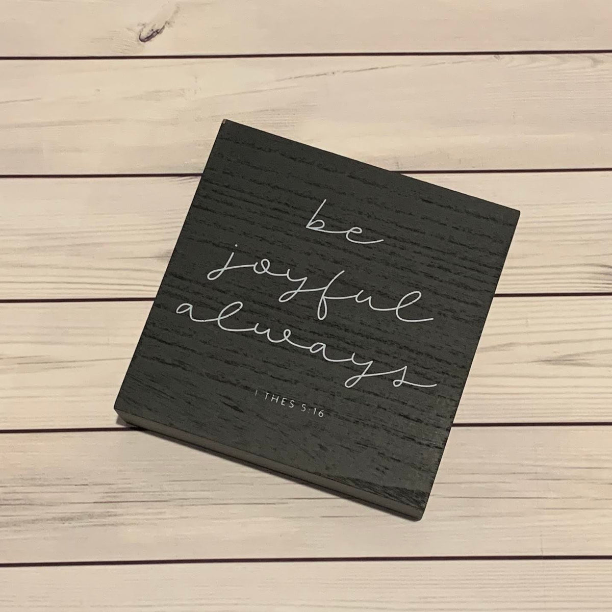 Be Joyful Always Sign – Blessed with Grace Designs